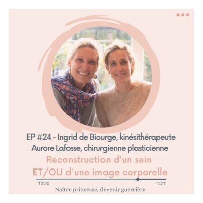 EP #24 - RECONSTRUCTION D'UN SEIN ET/OU DE L'IMAGE CORPORELLE. Ingrid ...