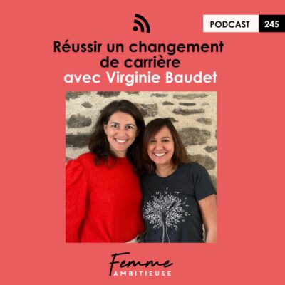 (245) Réussir un changement de carrière, avec Virginie Baudet